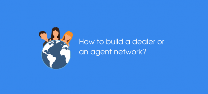 How to build a dealer or an agent network? A step-by-step guide ...